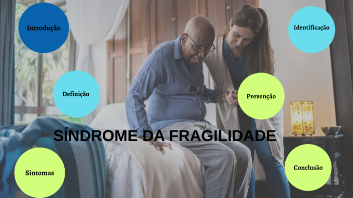 SÍNDROME DA FRAGILIDADE by Maria Claudia on Prezi