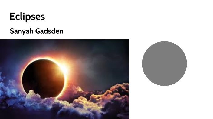 Eclipses by Sanyah Gadsden on Prezi