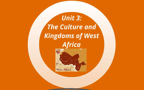 The Culture and Kingdoms of West Africa by julie law on Prezi