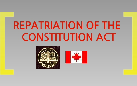 Patriation of the Constitution Act by kirthika nathan on Prezi