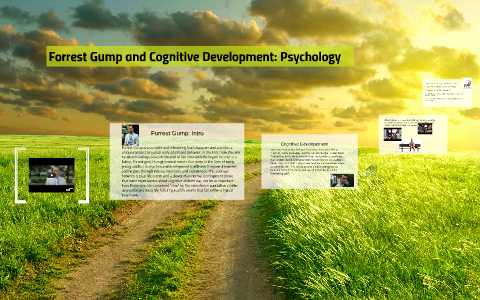 Forrest Gump and Cognitive Development: Psychology by Nafeesa Paul on Prezi