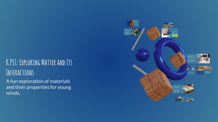 Exploring Matter and Its Interactions by Alunna Sain on Prezi
