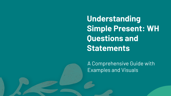 Simple Present: WH Questions and Statements by Diego Andres Sinisterra on Prezi