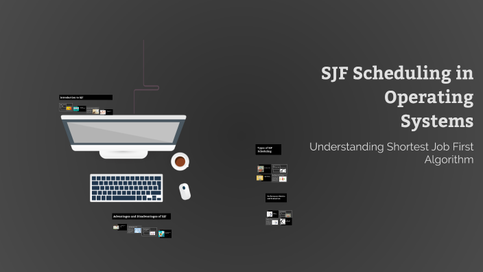 SJF Scheduling in Operating Systems by sahaj choudhary on Prezi