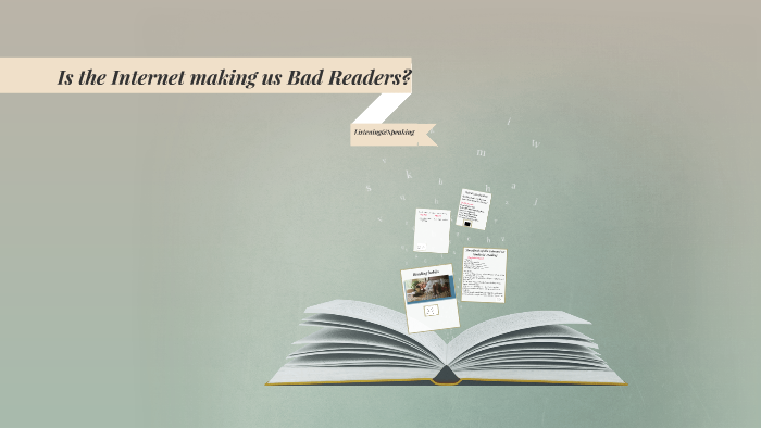 Is the Internet making us Bad Readers? by Laura Tudose on Prezi