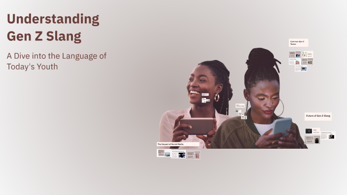 Understanding Gen Z Slang by Ethan Gelder on Prezi