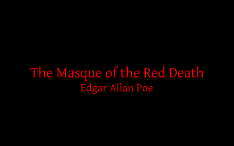 The Masque of the Red Death by alison capstick on Prezi