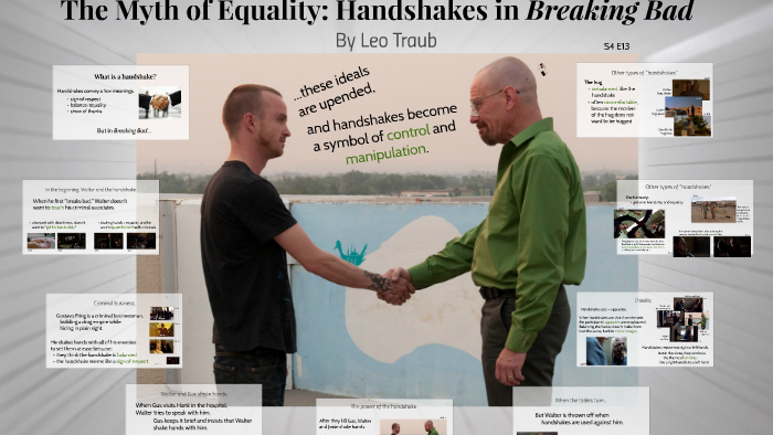 The Myth of Equality: Handshakes in Breaking Bad by Leo Traub on Prezi