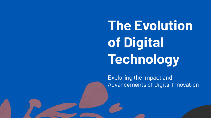 The Evolution of Digital Technology by jazbel guadalupe on Prezi