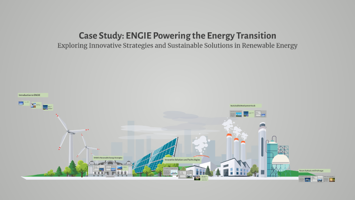 Case Study: ENGIE Powering the Energy Transition by Manisha Dhanda on Prezi