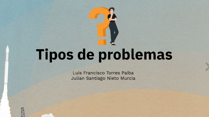 Tipos de problemas by Luis Francisco Torres paiba on Prezi