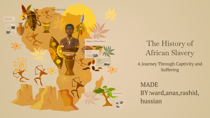 The History of African Slavery by Ward Adel Yaseen Sabri Alotaibi on Prezi