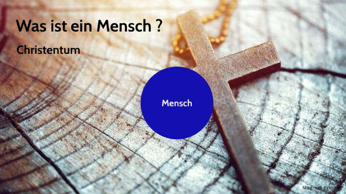 Was ist ein Mensch ? by Magnus Prinz on Prezi