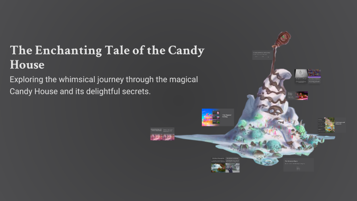 The Enchanting Tale of the Candy House by min倩 on Prezi