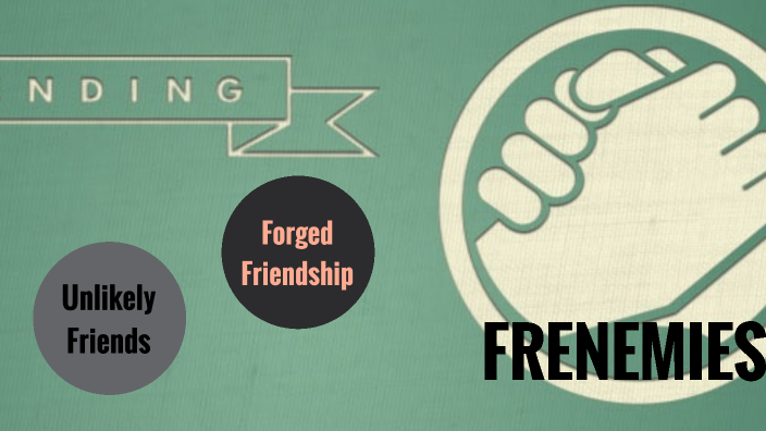 FRIENEMIES by Timothy Sprankle on Prezi