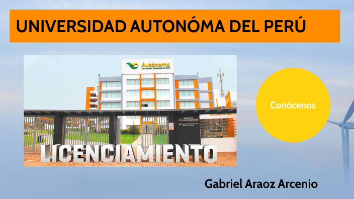 UNIVERSIDAD AUTONOMA DEL PERU by KENNY GABRIEL ARAOZ ARCENIO on Prezi