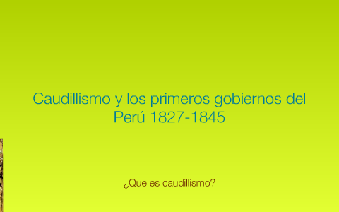 Caudillismo y los primeros gobiernos del Perú: 1827-1845 by Ariana ...