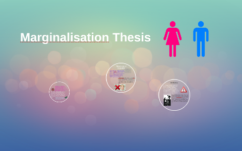 Marginalisation Thesis by sammy norman on Prezi
