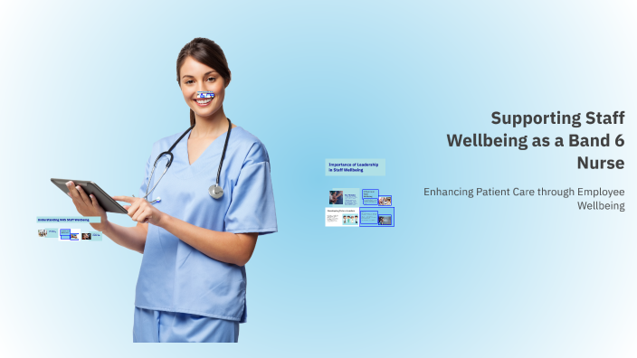 Supporting Staff Wellbeing as a Band 6 Nurse by susan jenkins on Prezi