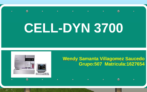 CELL-DYN 3700 by Wendy Villagomez Saucedo on Prezi