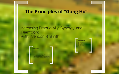 The Principles of "Gung Ho" by Smith Vendon on Prezi