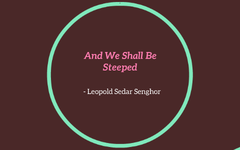 And We Shall Be Steeped by Shae Sawchuk on Prezi