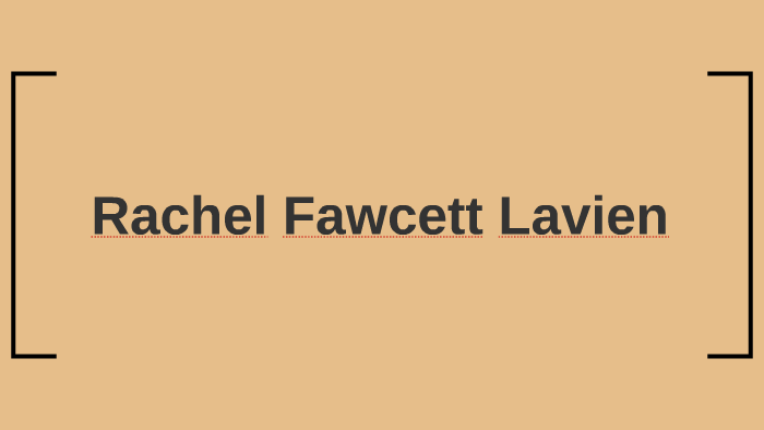 Rachel Fawcett Lavien by Hailey Milliken on Prezi