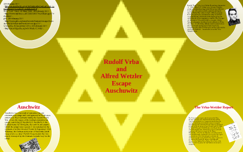 Rudolf Vrba and Alfred Wetzler Escape Auschwitzs by Jesus Munoz on Prezi