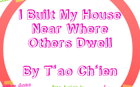 Poem Analysis- I Built My House Near Where Others Dwell by Hiranmayi ...