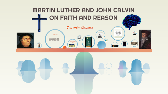 Martin Luther and John Calvin on Faith and Reason by Cassie Crosman on ...