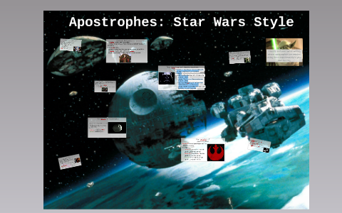 Apostrophes: Star Wars Style by Brittany Smithkort on Prezi