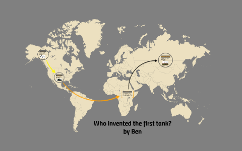 Who invented the first tank? by Ben Jones on Prezi