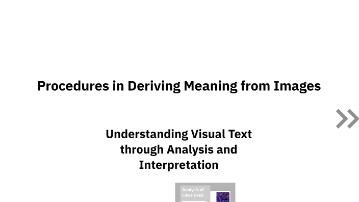 Procedures in Deriving Meaning from Images by Rizalyn Marciano on Prezi
