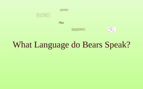 What Language do Bears Speak? by Isabel Smith on Prezi