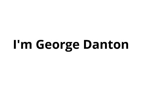 George Danton timeline by Noah Korth on Prezi