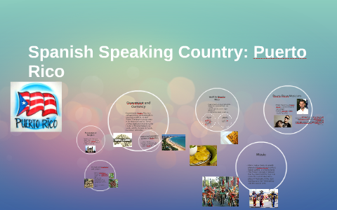 Spanish Speaking Country: Puerto Rico by gwendolyn zeman on Prezi