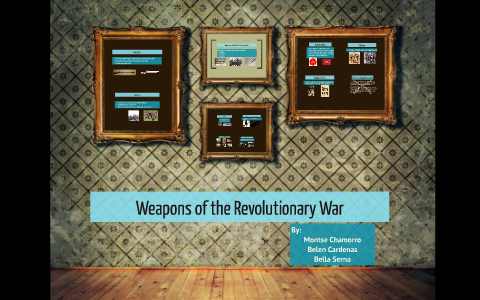Weapons of the Revolutionary War by Belen Cardenas on Prezi