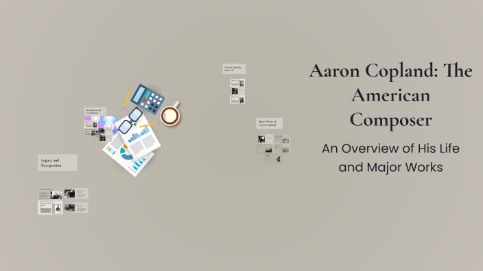 Aaron Copland: The American Composer by Christy Keys on Prezi