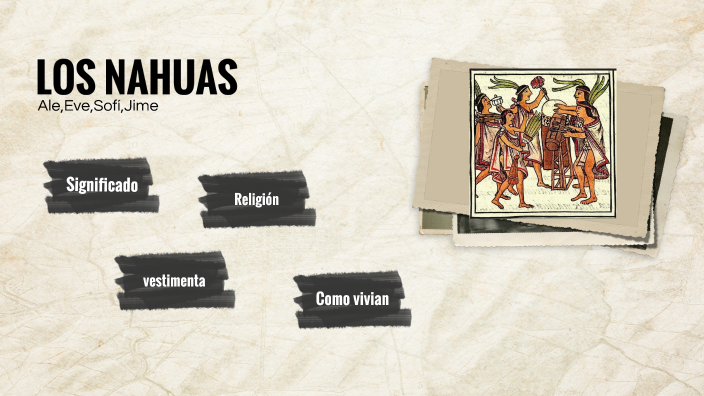 los nahuas by Jimena Castillo on Prezi