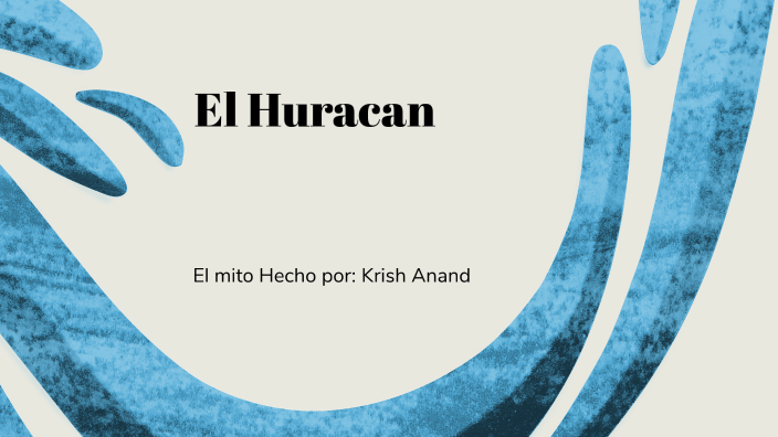 El Huracan by Krish Anand on Prezi