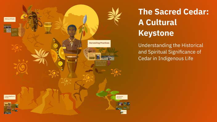 The Sacred Cedar: A Cultural Keystone by Keanna Gaines on Prezi