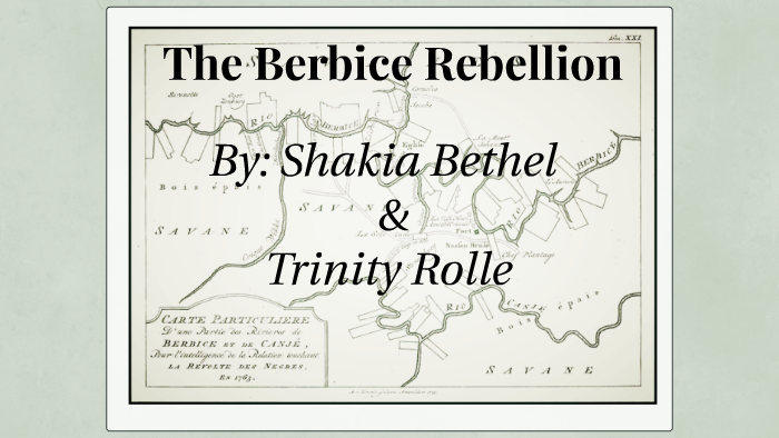 The Berbice Rebellion by Trinity Rolle on Prezi