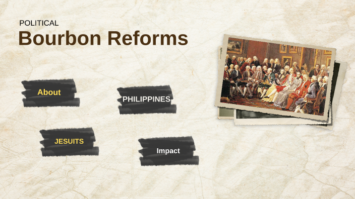 BOURBON REFORMS (PALOMATA) by k p on Prezi