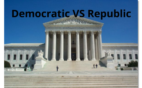 democratic vs republic by connor gasgarth on Prezi