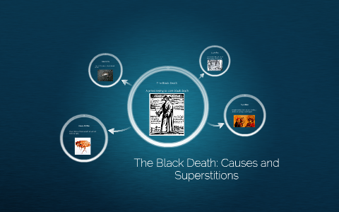 The Black Death: Causes and Superstitions by Joey Joey on Prezi