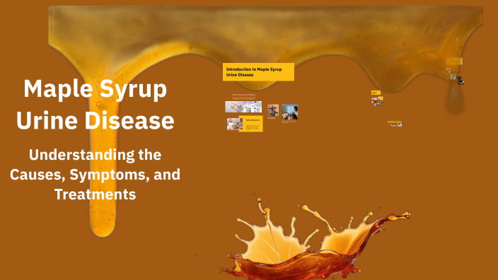 Maple Syrup Urine Disease by Lucy Rowley on Prezi