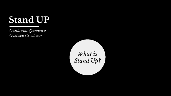 English Project Stand Up by Guilherme Francisco Quadro on Prezi