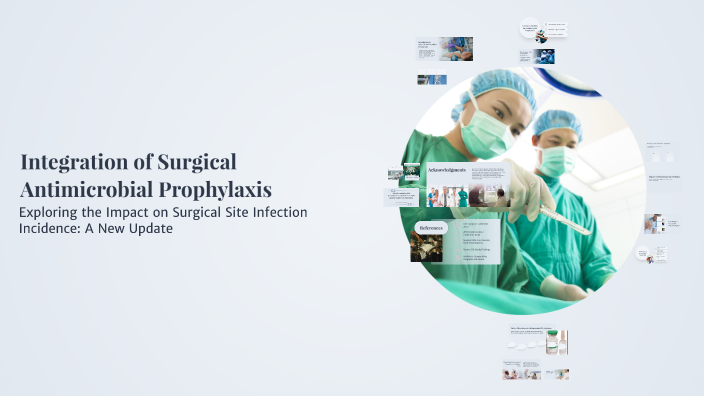 Integration of Surgical Antimicrobial Prophylaxis by Suzan Harb on Prezi