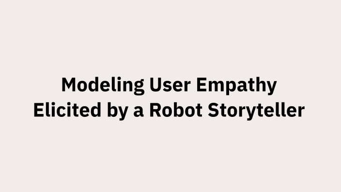 Modeling User Empathy Elicited by a Robot Storyteller by Salome Wey on ...