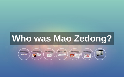 Who was Mao Zedo by katelyn kinyon on Prezi